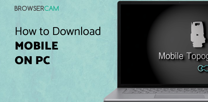 Mobile Topographer Free for PC - How to Install on Windows PC, Mac
