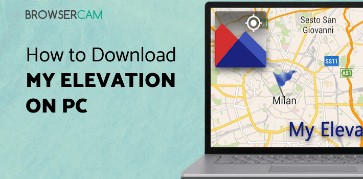 My Elevation for PC - How to Install on Windows PC, Mac