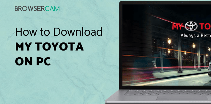 My Toyota for PC - How to Install on Windows PC, Mac