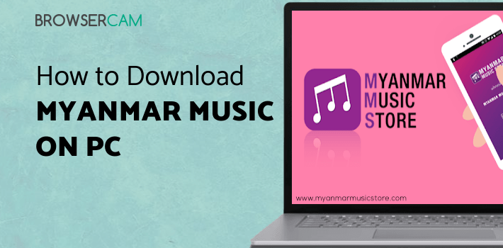 Myanmar Music Store for PC - How to Install on Windows PC, Mac