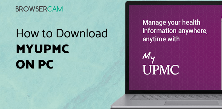 MyUPMC for PC - How to Install on Windows PC, Mac