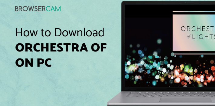 Orchestra of Lights for PC - How to Install on Windows PC, Mac