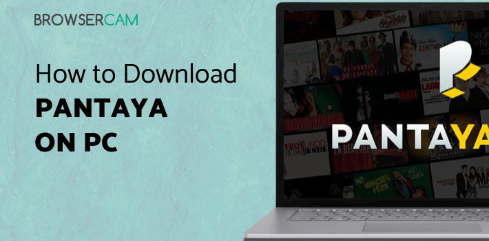 Pantaya for PC - How to Install on Windows PC, Mac