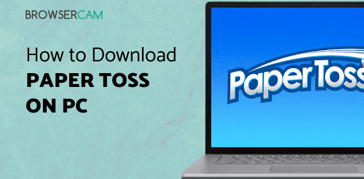 Paper Toss for PC - How to Install on Windows PC, Mac