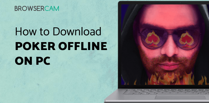 Poker Offline for PC - How to Install on Windows PC, Mac