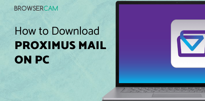Proximus Mail for PC - How to Install on Windows PC, Mac