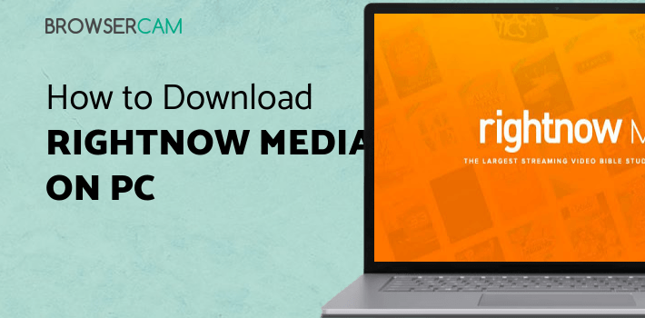 RightNow Media for PC - How to Install on Windows PC, Mac