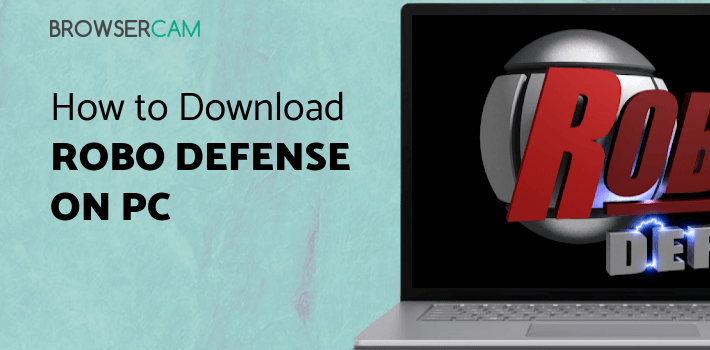 Robo Defense FREE for PC - How to Install on Windows PC, Mac