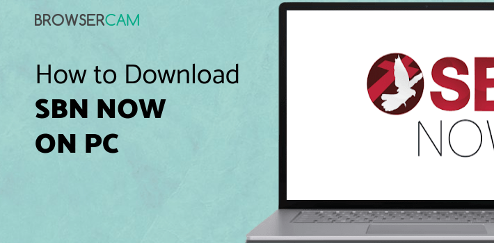 SBN Now for PC - How to Install on Windows PC, Mac