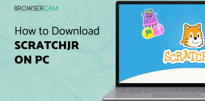 ScratchJr for PC - How to Install on Windows PC, Mac