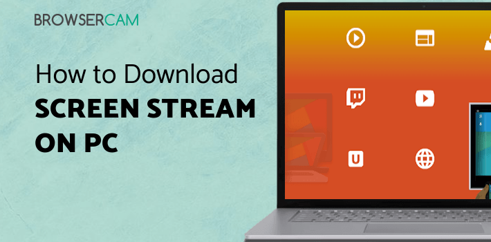 Screen Stream Mirroring Free for PC - How to Install on Windows PC, Mac