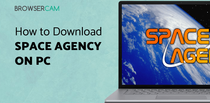 Space Agency for PC - How to Install on Windows PC, Mac