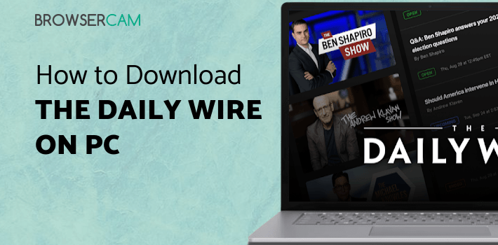 The Daily Wire for PC - How to Install on Windows PC, Mac