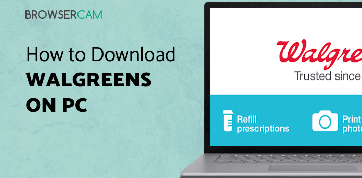 Walgreens for PC - How to Install on Windows PC, Mac